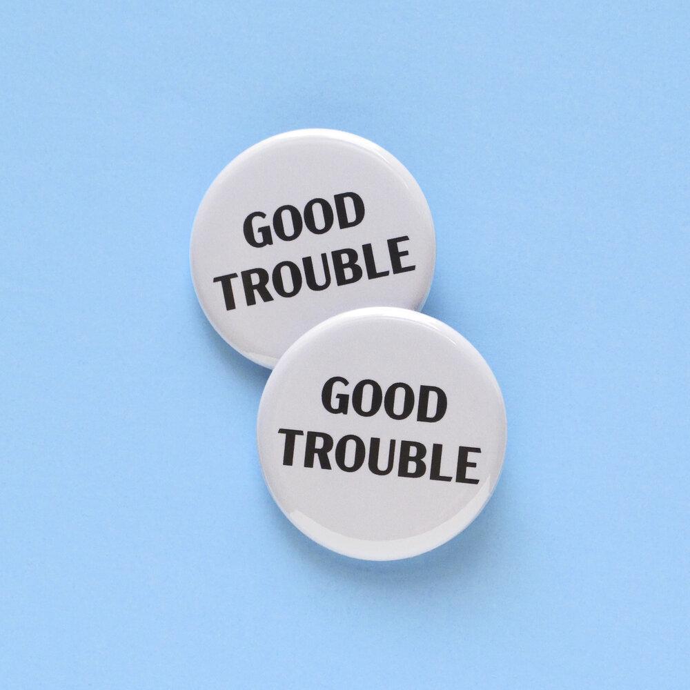 GOOD TROUBLE BUTTON 1.25" Political Pinback Button Protest Pin John ...