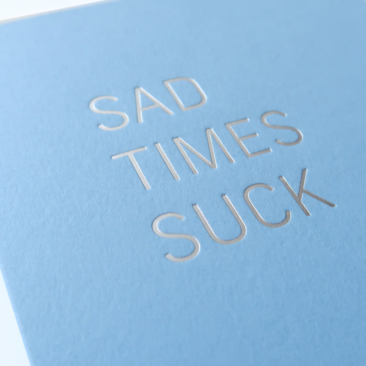 SAD TIMES SUCK Hot Foil Sympathy Greeting Card – WORD FOR WORD Factory
